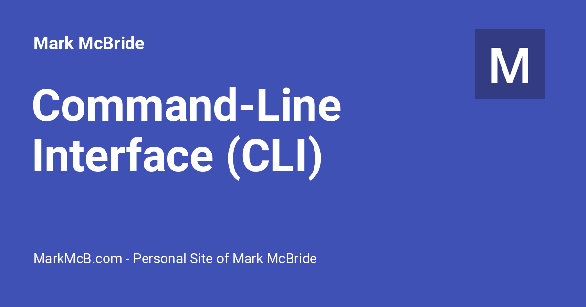 Command-Line Interface (CLI) - Mark McBride Command-Line Interface (CLI) - Mark McBride